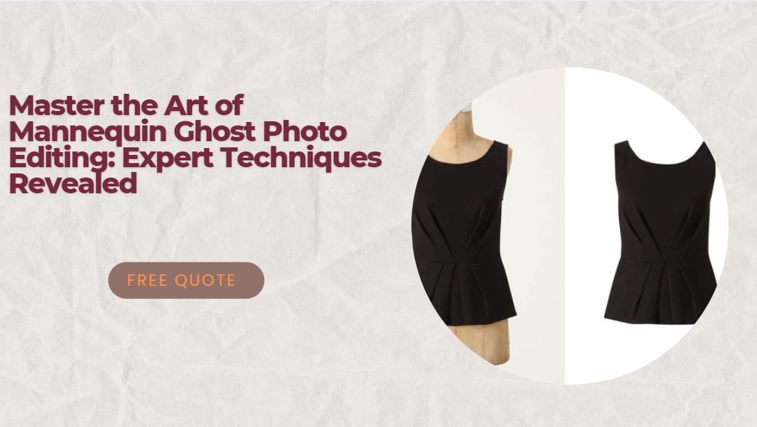 Mannequin Ghost Photo Editing Techniques: Master the Art